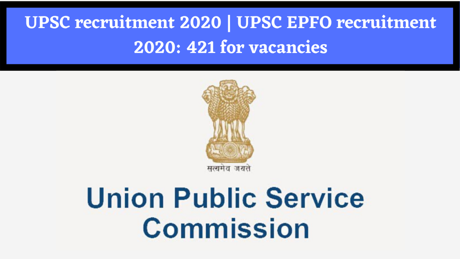 UPSC recruitment 2020 | UPSC EPFO recruitment 2020: 421 for vacancies ...